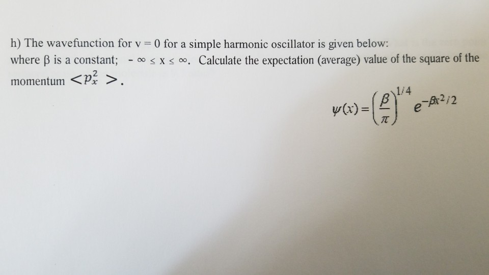 Solved h) The wavefunction for v 0 for a simple harmonic | Chegg.com