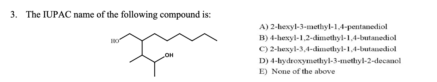 Solved 3. The IUPAC name of the following compound is: A) | Chegg.com