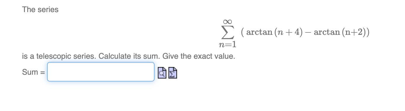 Solved The series ∑n=1∞(arctan(n+4)−arctan(n+2)) is a | Chegg.com