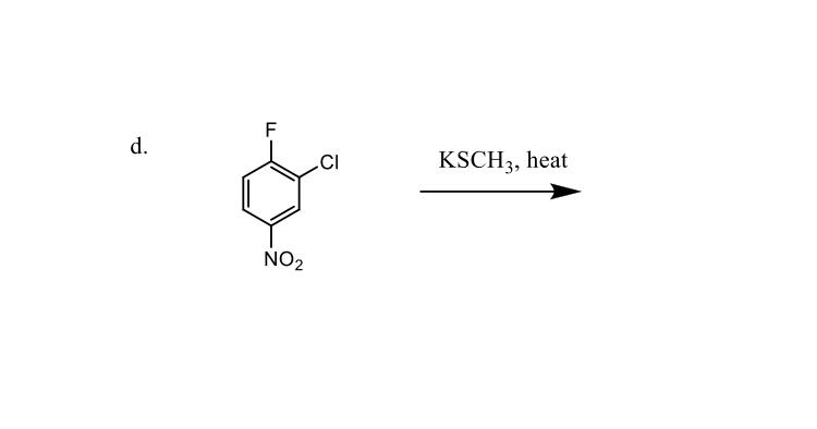 Solved F d. CI KSCH3, heat NO2 | Chegg.com