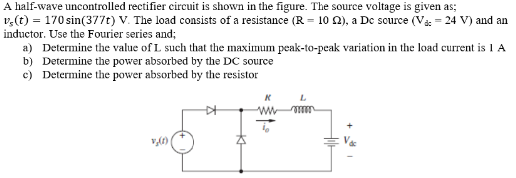 Solved A half-wave uncontrolled rectifier circuit is shown | Chegg.com