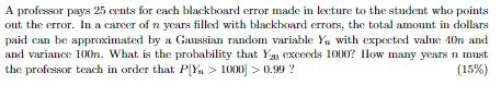 A professor pays 25 cents for each blackboard error | Chegg.com
