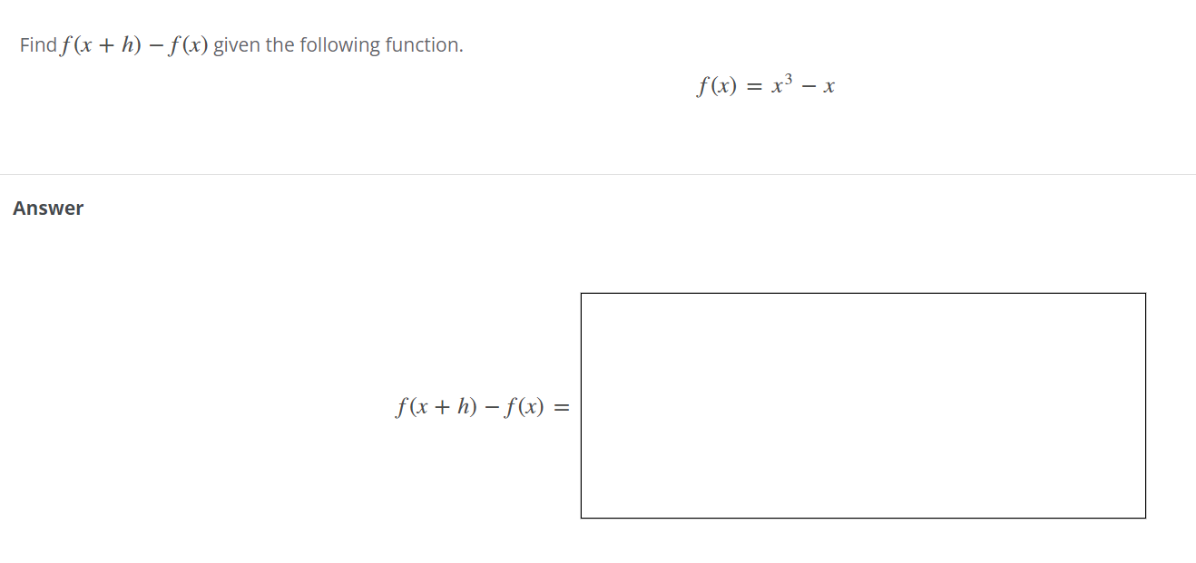 Solved Find f(x+h)−f(x) given the following function. | Chegg.com