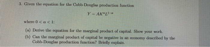 Solved 3. Given the equation for the Cobb-Douglas production | Chegg.com