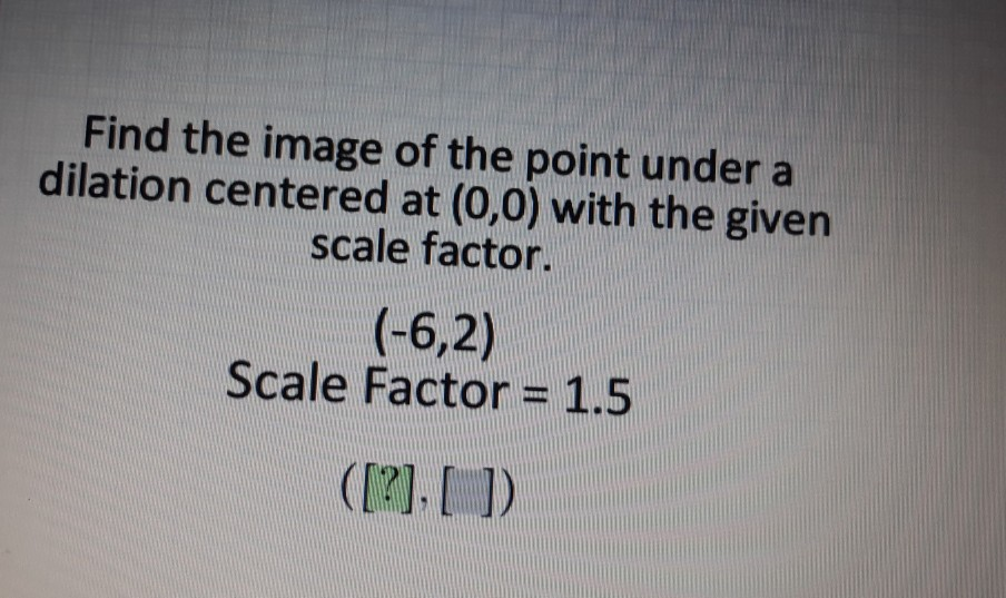 Solved Find the image of the point under a dilation centered | Chegg.com