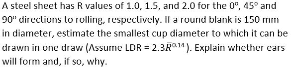 Solved A steel sheet has R values of 1.0, 1.5, and 2.0 for | Chegg.com