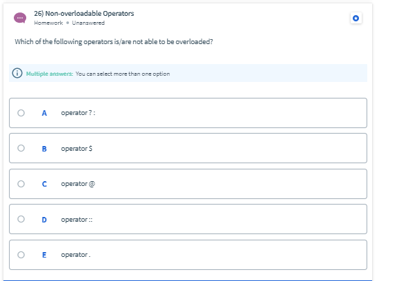 Solved 26) Non-overloadable Operators Homework Unanswered | Chegg.com