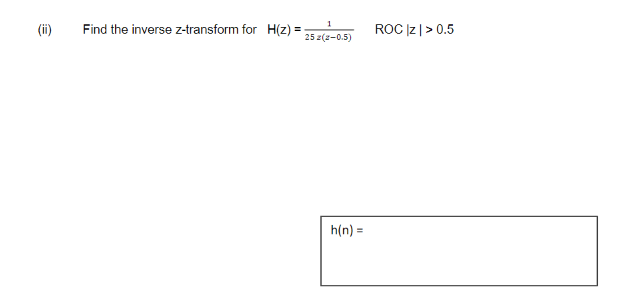 Solved (ii) Find the inverse z-transform for | Chegg.com