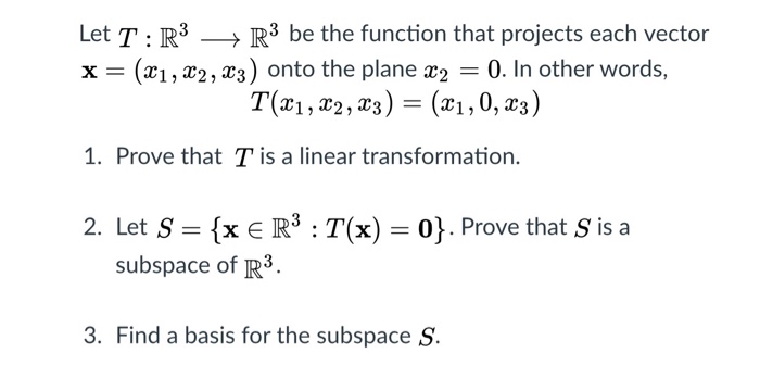 Solved Let T : R3 → R3 be the function that projects each | Chegg.com