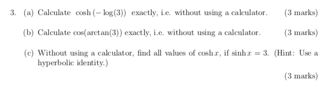 Solved 3. (a) Calculate cosh (- log(3)) exactly, i.e. | Chegg.com