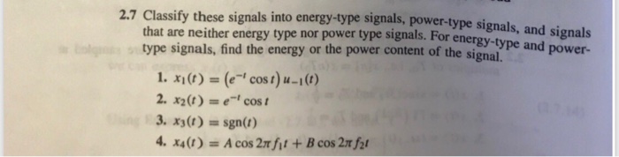 Solved 2.7 Classify these signals into energy-type signals, | Chegg.com