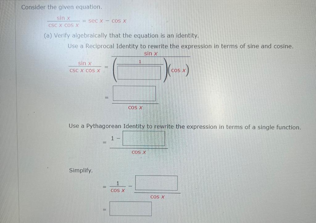 Solved Consider the given equation. cscxcosxsinx=secx−cosx | Chegg.com