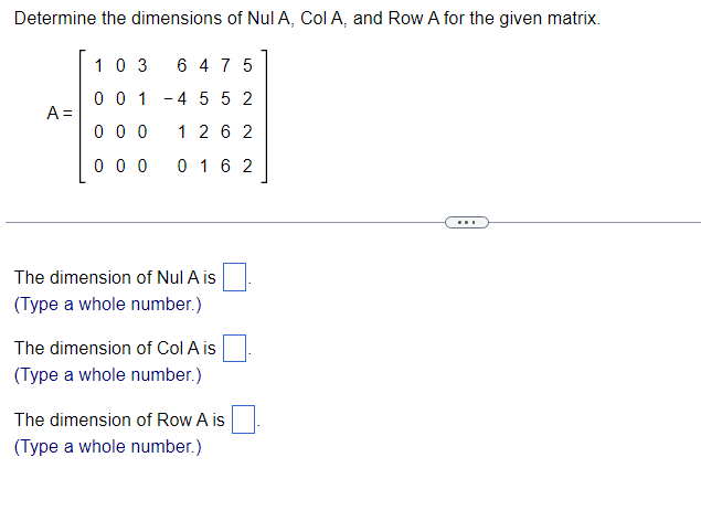 Solved Determine the dimensions of NulA, ColA, and Row A for | Chegg.com