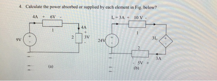Solved 4. Calculate the power absorbed or supplied by each | Chegg.com