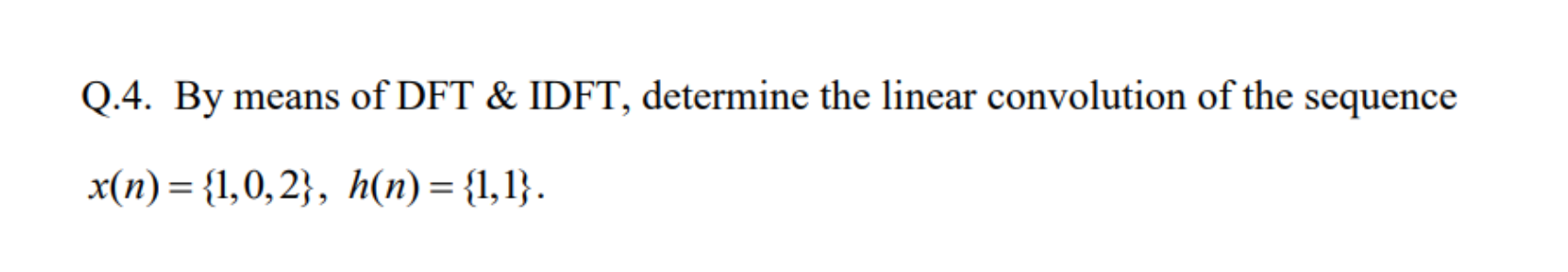 Solved Q.4. By means of DFT & IDFT, determine the linear | Chegg.com