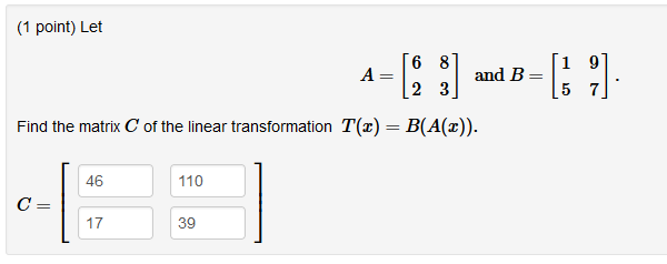 Solved (1 point) Let A=[6283] and B=[1597]. Find the matrix | Chegg.com