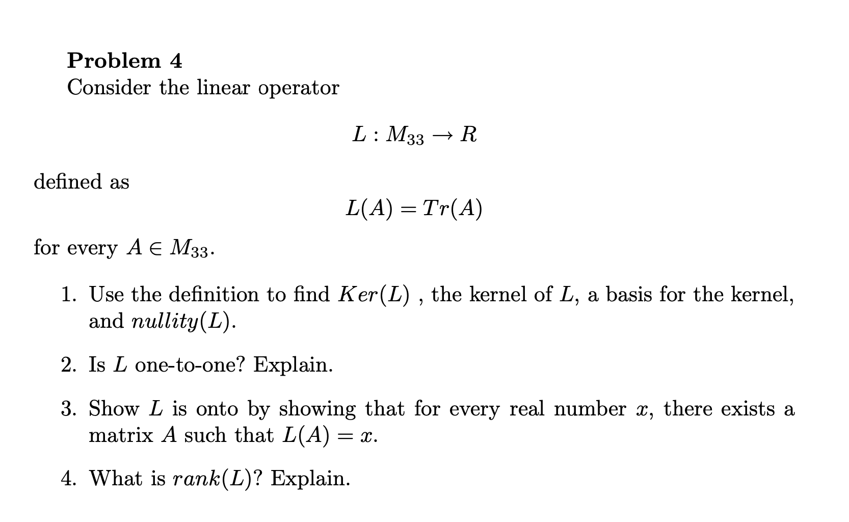 Solved Problem 4 Consider the linear operator L:M33→R | Chegg.com