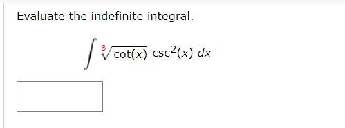 Solved Evaluate the indefinite integral. V cot(x) csc2(x) dx | Chegg.com