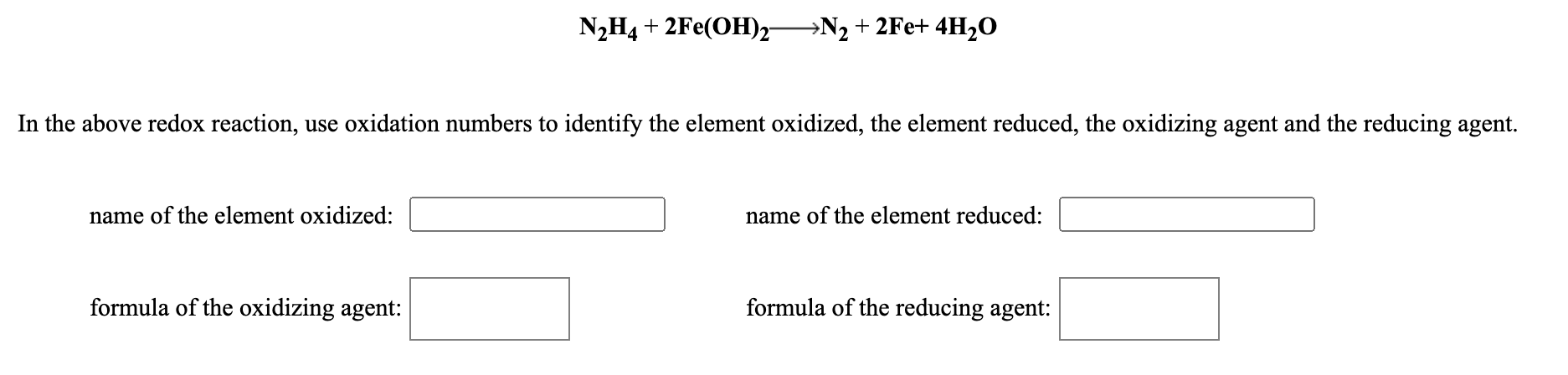 Solved N2H4 + 2Fe(OH)2 -N2 + 2Fe+ 4H20 In the above redox | Chegg.com