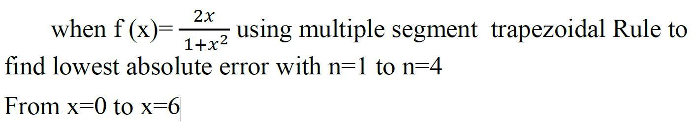 Solved 2x when f(x)= using multiple segment trapezoidal Rule | Chegg.com