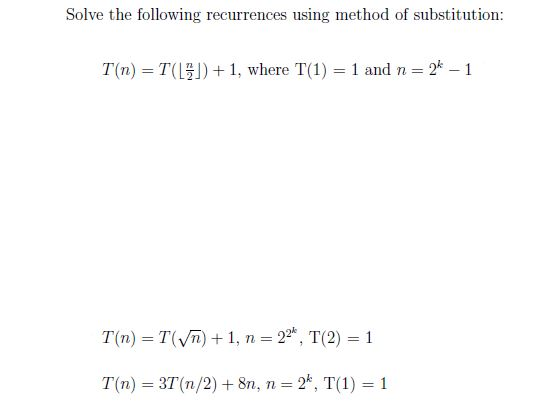 Solved Solve the following recurrences using method of | Chegg.com