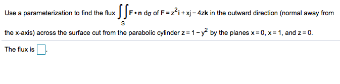 Solved Use a parameterization to find the flux of F= 2²1 + | Chegg.com