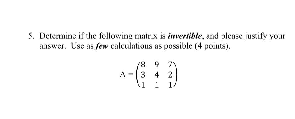 Solved 5. Determine if the following matrix is invertible, | Chegg.com