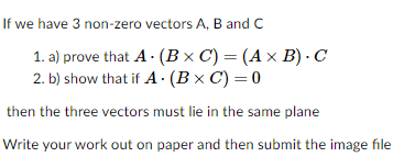 Solved If we have 3 non-zero vectors A, B and C 1. a) prove | Chegg.com