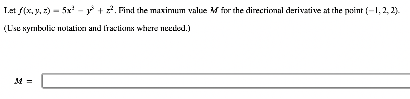 Solved Let f(x,y,z)=5x3−y3+z2. Find the maximum value M for | Chegg.com