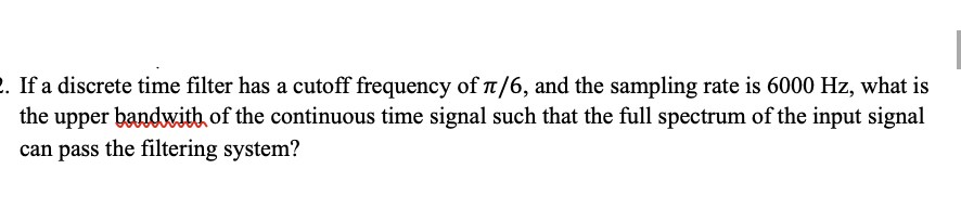Solved . If a discrete time filter has a cutoff frequency of | Chegg.com