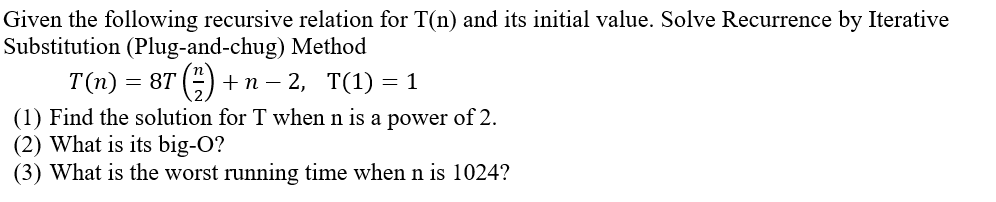 Solved Given the following recursive relation for T(n) and | Chegg.com