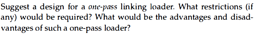 Solved Suggest a design for a one-pass linking loader. What | Chegg.com