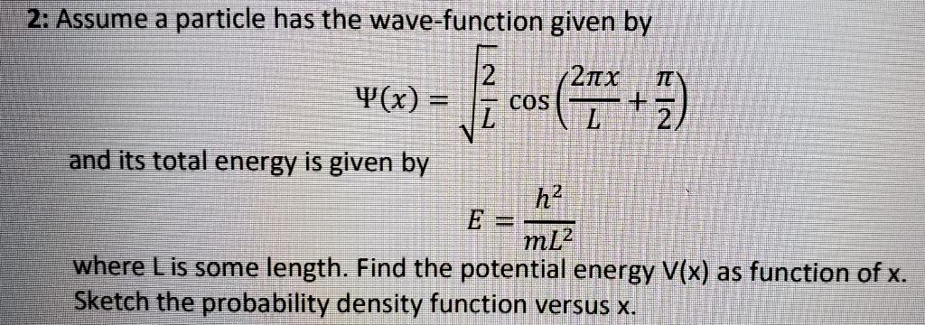 Solved 2: Assume a particle has the wave-function given by | Chegg.com