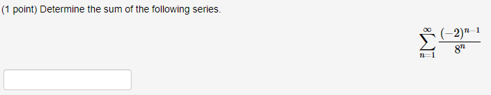 Solved (1 point) Determine the sum of the following series. | Chegg.com
