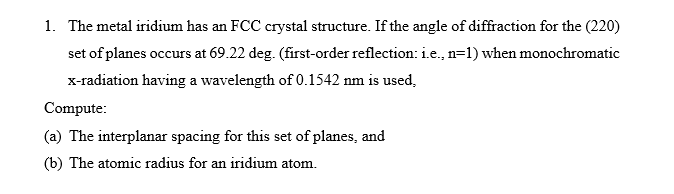 Solved 1. The metal iridium has an FCC crystal structure. If | Chegg.com