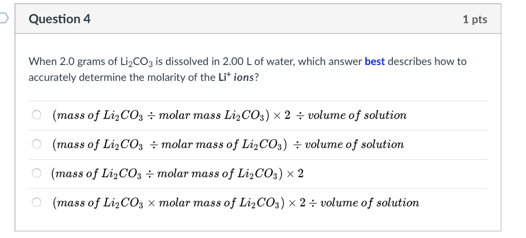 Solved Question 4 1 pts When 2.0 grams of Li2CO3 is | Chegg.com