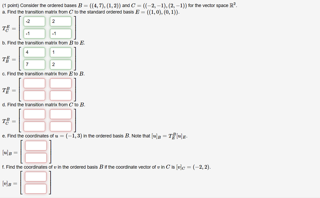 Solved (1 point) Consider the ordered bases B=((4,7),(1,2)) | Chegg.com Solved (1 point) Consider the ordered bases B=((4,7),(1,2)) | Chegg.com