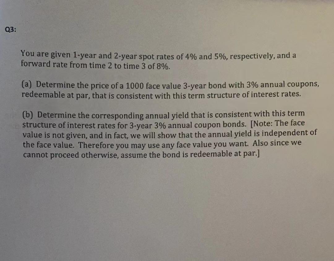 Solved Q3: You are given 1-year and 2-year spot rates of 4% | Chegg.com