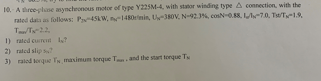 Solved 10. A three-phase asynchronous motor of type Y225M-4, | Chegg.com