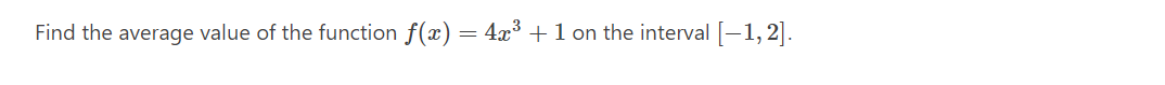 Solved Find the average value of the function f(x)=4x3+1 on | Chegg.com
