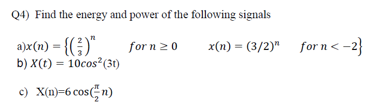 Solved Q4) Find the energy and power of the following | Chegg.com