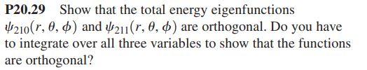 Solved P20.29 Show that the total energy eigenfunctions | Chegg.com