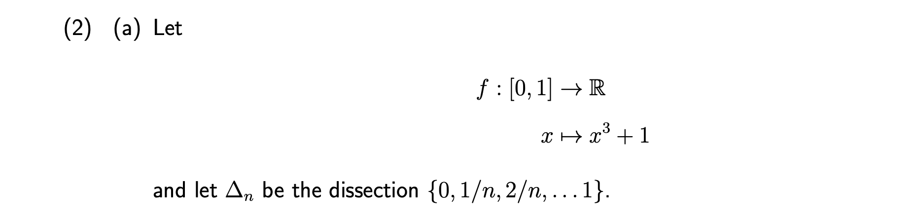 Solved (2) (a) Let f:[0,1]x→R↦x3+1 and let Δn be the | Chegg.com