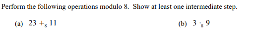 Solved Perform the following operations modulo 8. Show at | Chegg.com