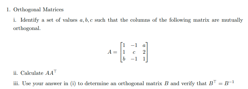 Solved Orthogonal Matrices i. Identify a set of values a,b,c | Chegg.com
