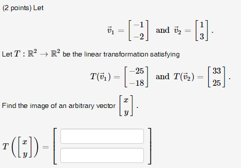 Solved (2 points) Let = [] and üz = [3] Let T : R2 + R2 be | Chegg.com