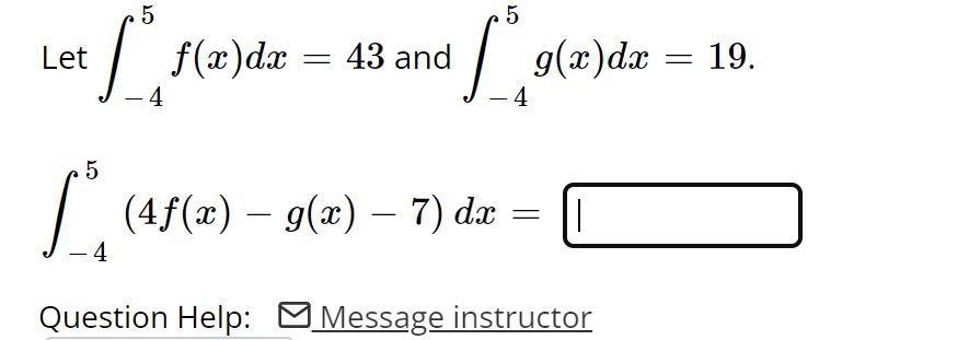 Solved Let ∫−45f(x)dx=43 and ∫−45g(x)dx=19. | Chegg.com