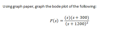 Solved Using graph paper, graph the bode plot of the | Chegg.com
