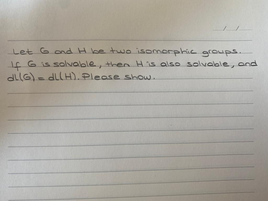 Solved Let Gond H be two isomorphic groups. If G is | Chegg.com