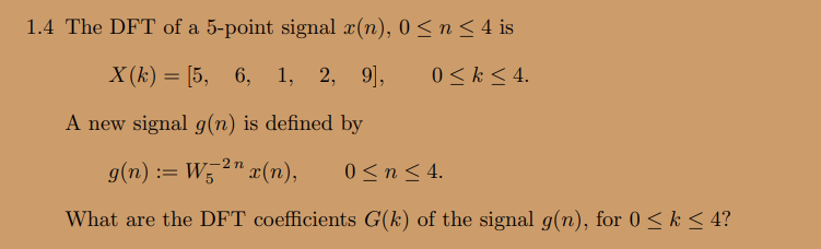 Solved 1.4 The DFT of a 5-point signal x(n), 0 | Chegg.com